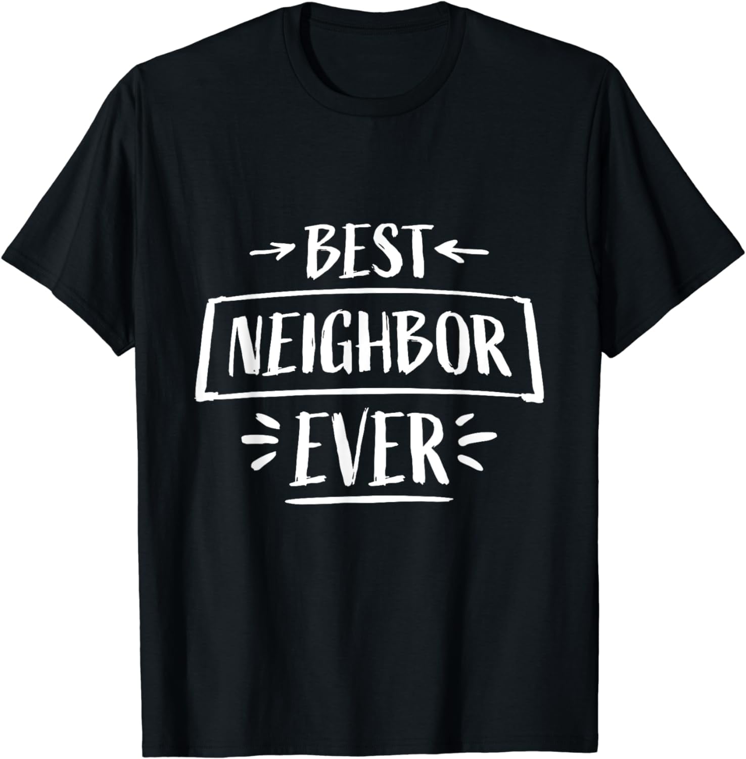 Best Neighbor Ever World's Favorite Greatest Neighbors Love T-Shirt ...