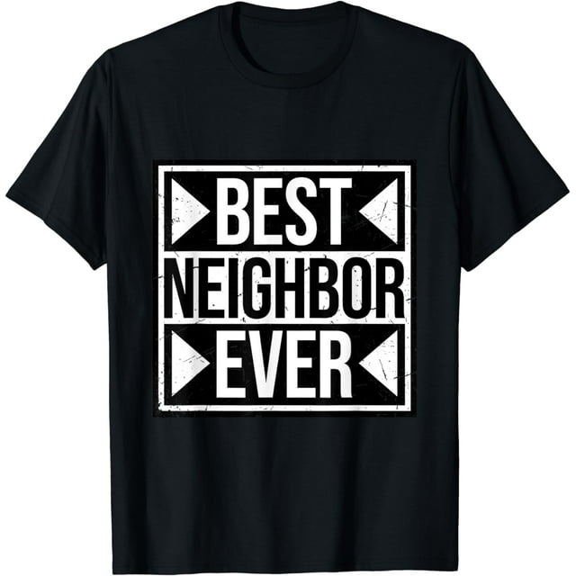 Best Neighbor Ever World's Favorite Greatest Neighbors Love T-Shirt ...