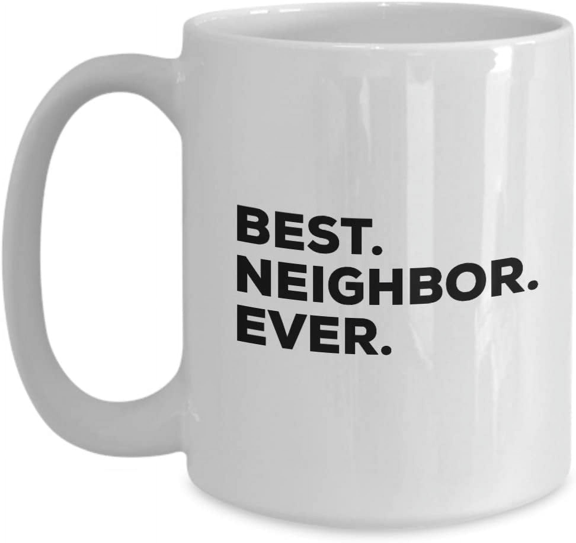 Best Neighbor Mug - Best Neighbor Ever Coffee Cup - Add To Gift Basket ...