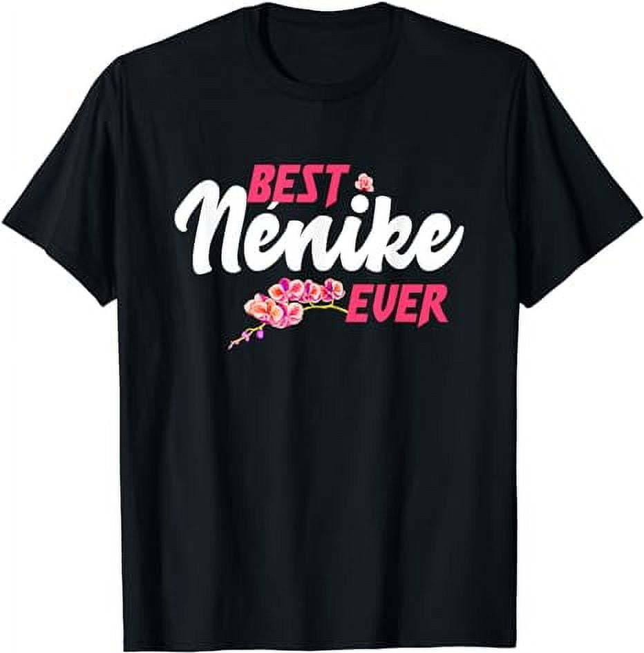 Best Nenike Ever - Hungarian Aunt Gifts T-Shirt - Walmart.com