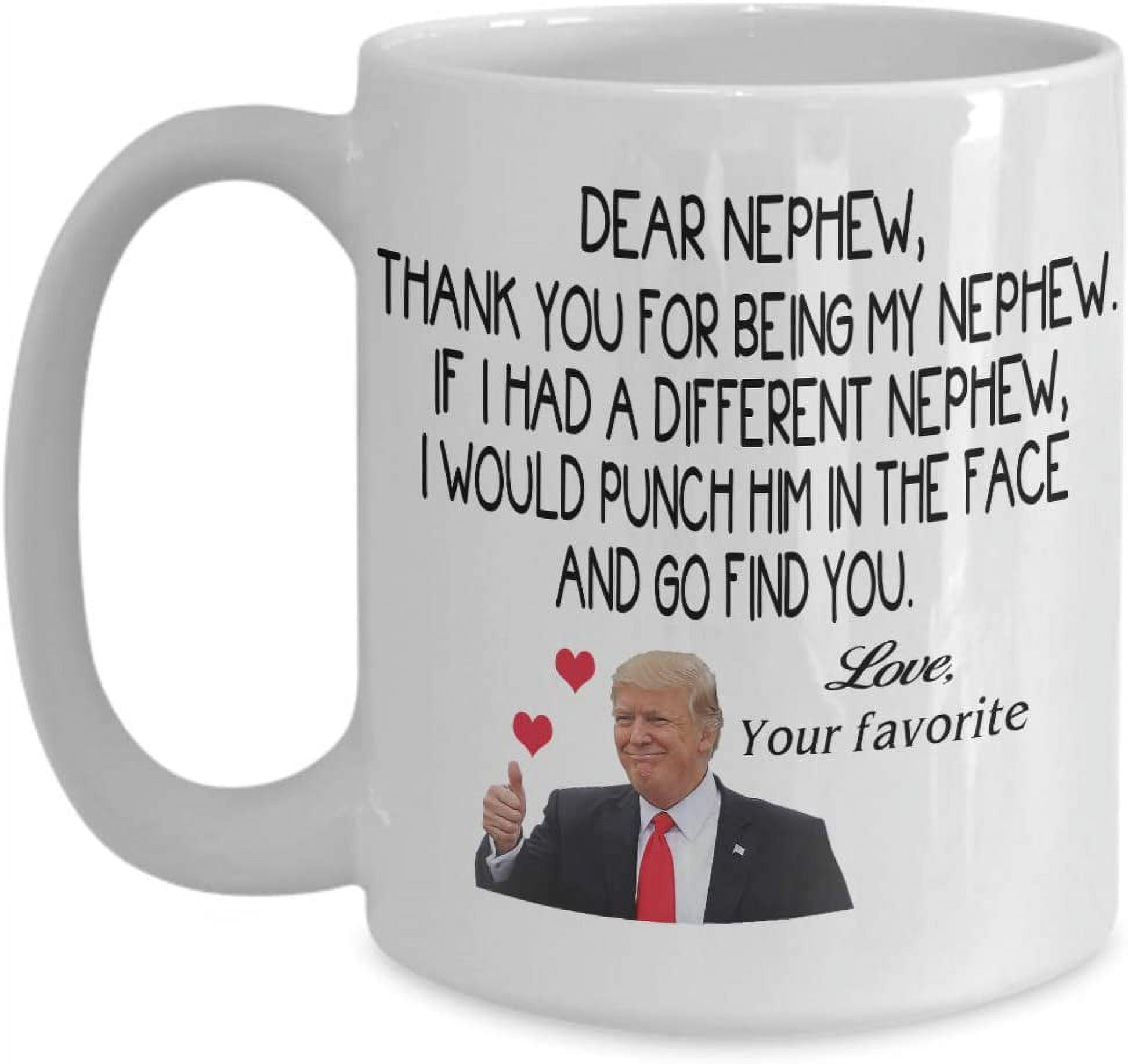 Best Nephew Trump Coffee Mug Thank You For Being My Nephew Gift Idea ...