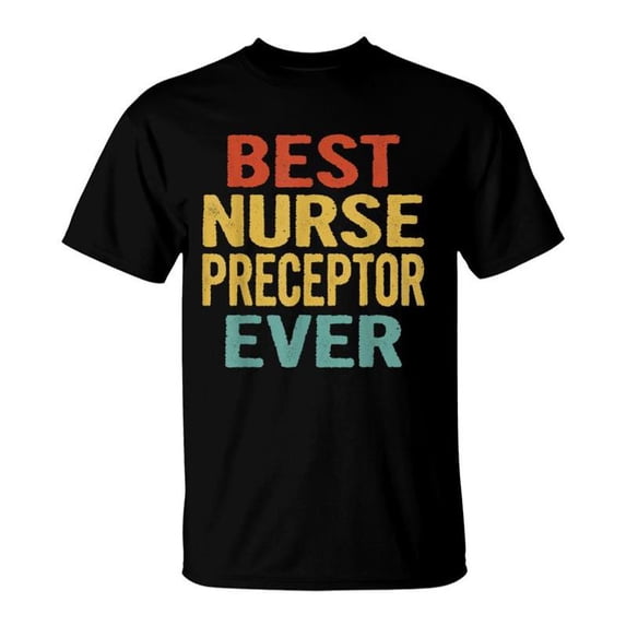 Best Nurse Preceptor Ever Funny Retro Birthday Gift TShirt - Walmart.com