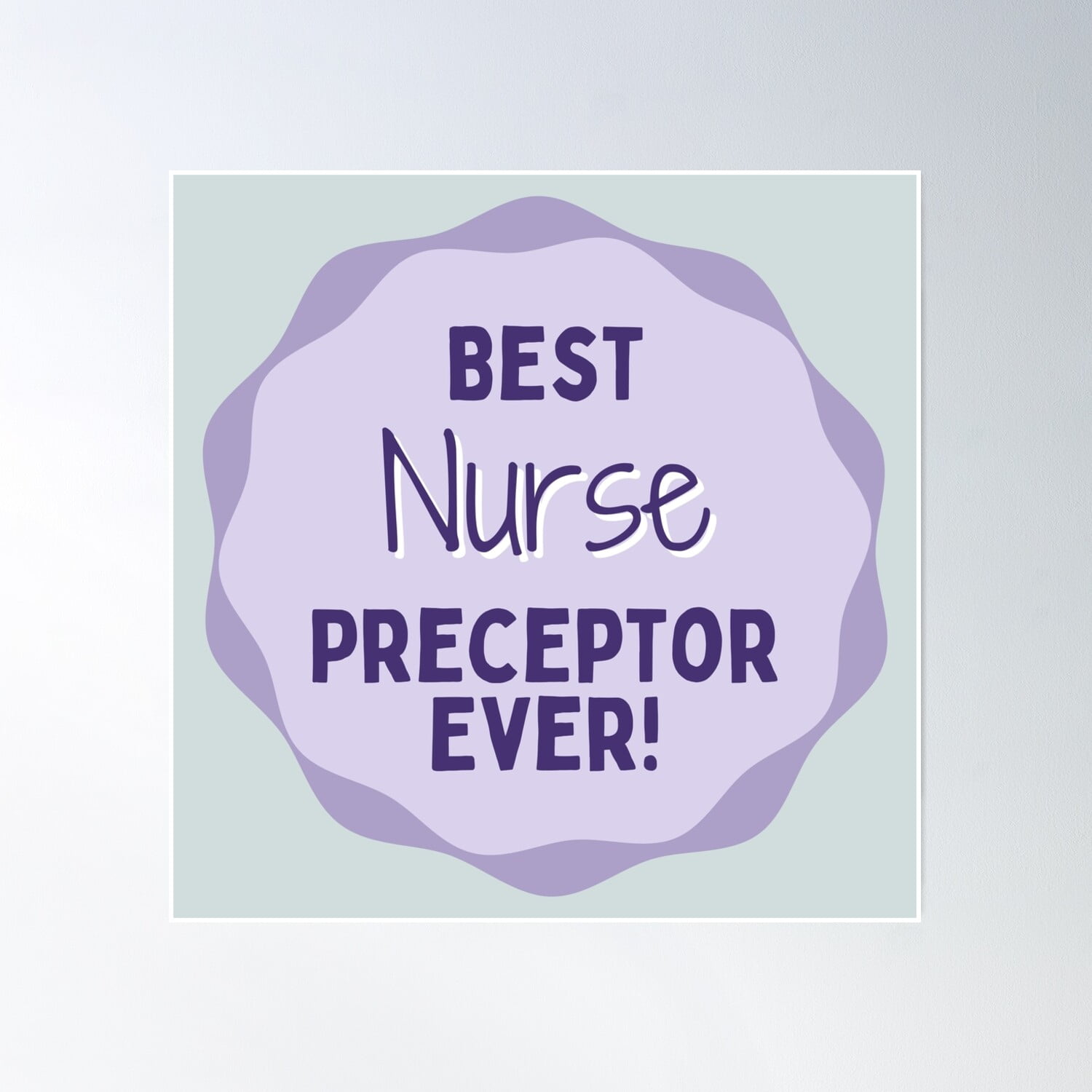 Best Nurse Preceptor Ever! Poster Wall Art, Modern Wall Decor, 24x24 ...