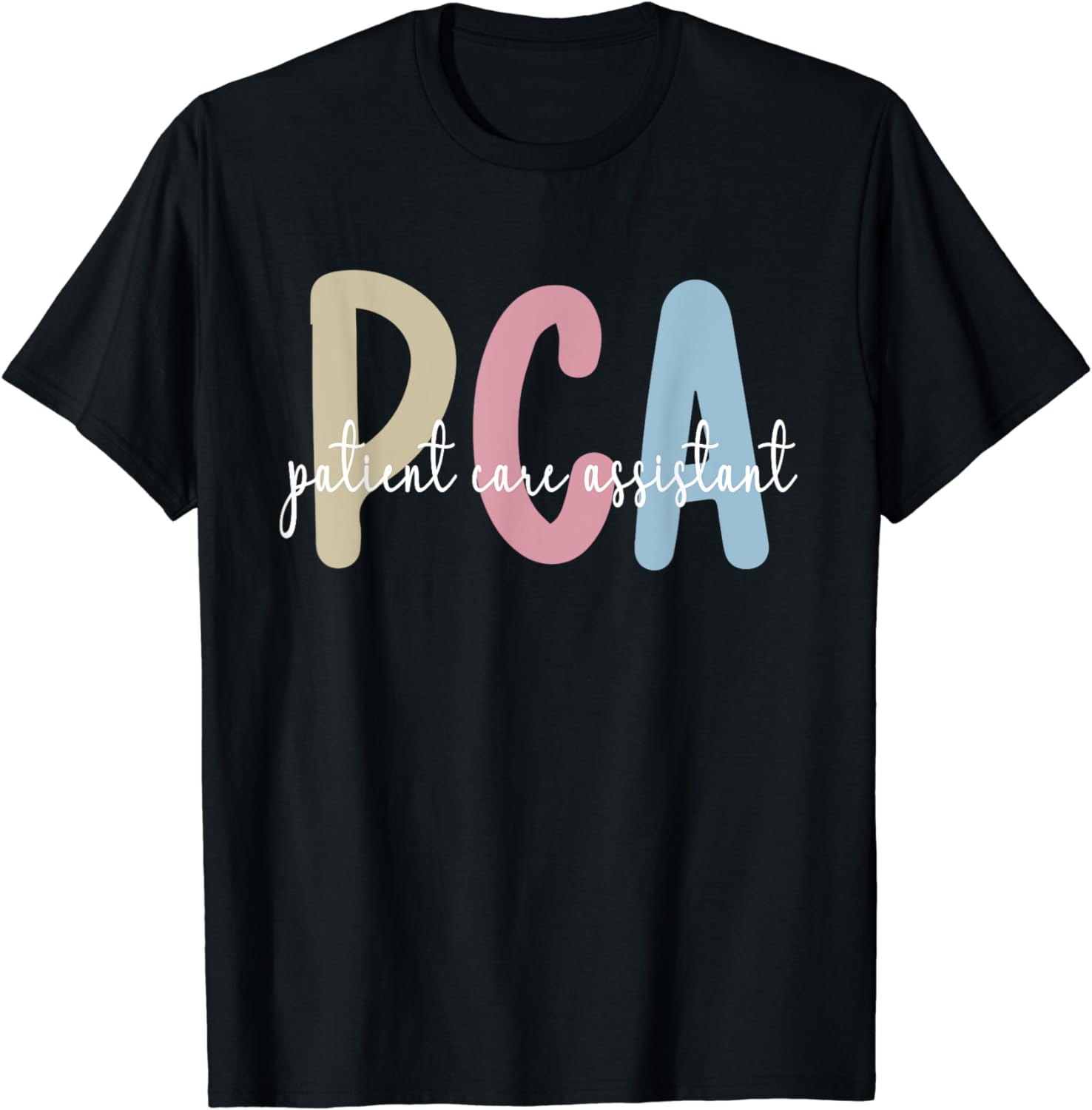 Best PCA Patient Care Assistant PCA Nurse T-Shirt - Walmart.com