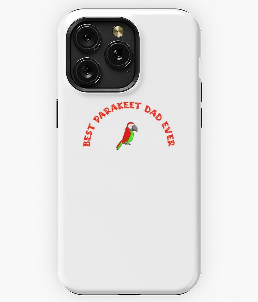 Best Parakeet Dad Ever Funny Bird Owner Gift A8314 Phone Case for ...