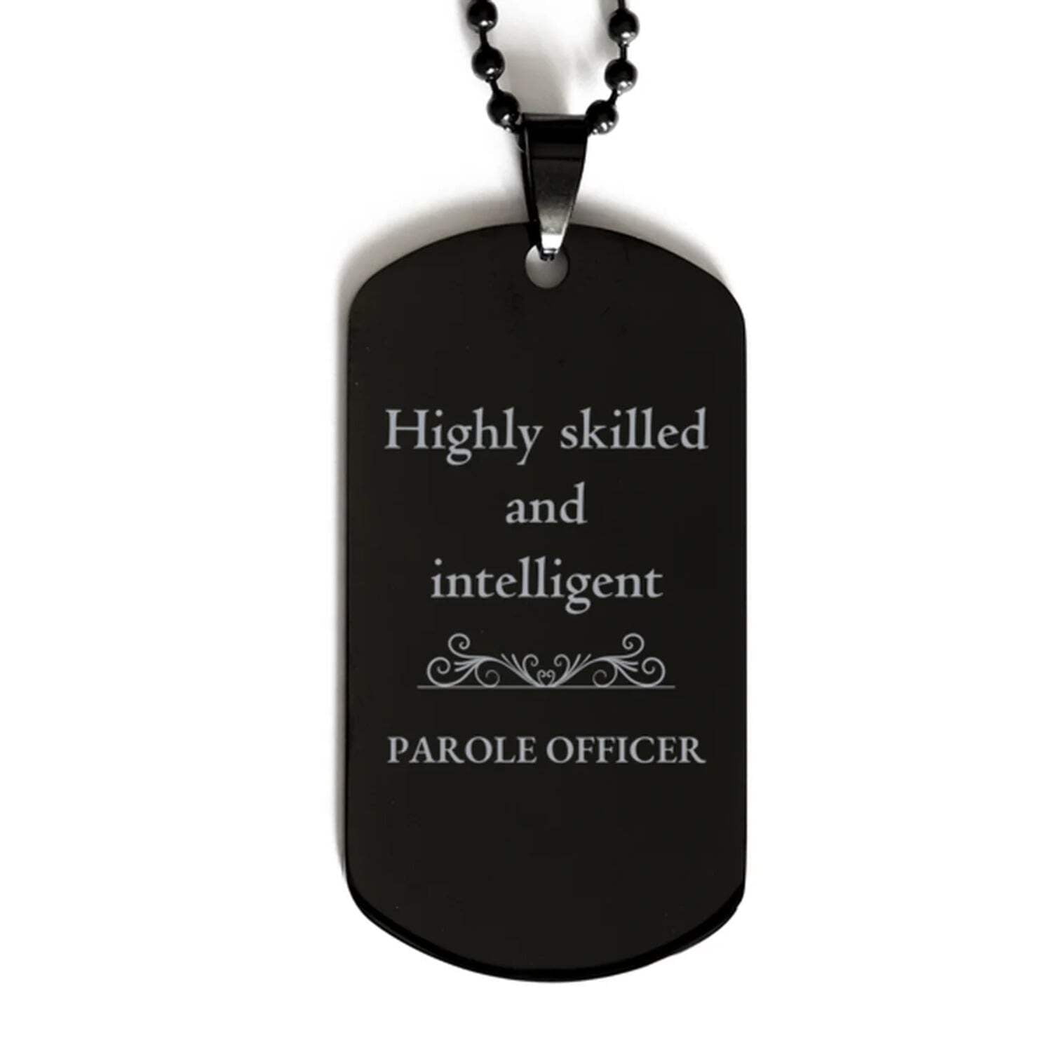 Best Parole Officer Gifts, Highly skilled and intelligent, Appreciation ...