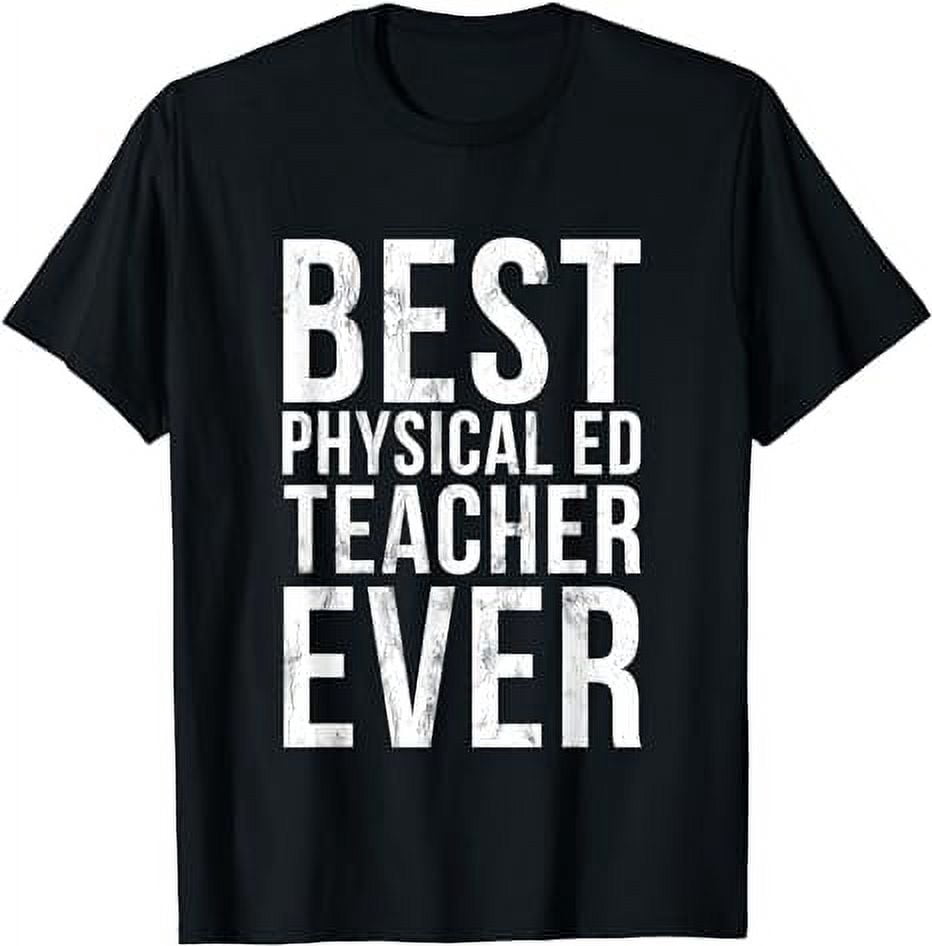 Best Physical Education Ed Teacher Ever Gift TShirt - Walmart.com