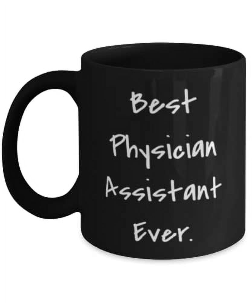 Best Physician Assistant Ever. 11oz 15oz Mug, Physician assistant ...