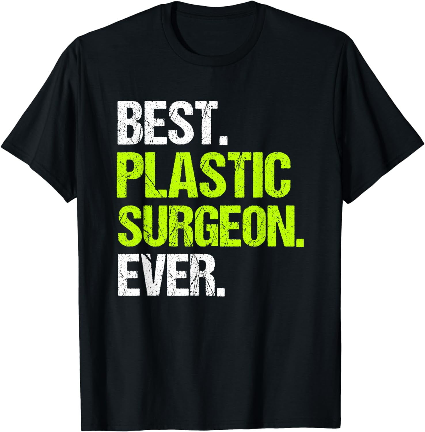 Best Plastic Surgeon Ever Funny Plastic Surgery T-Shirt - Walmart.com