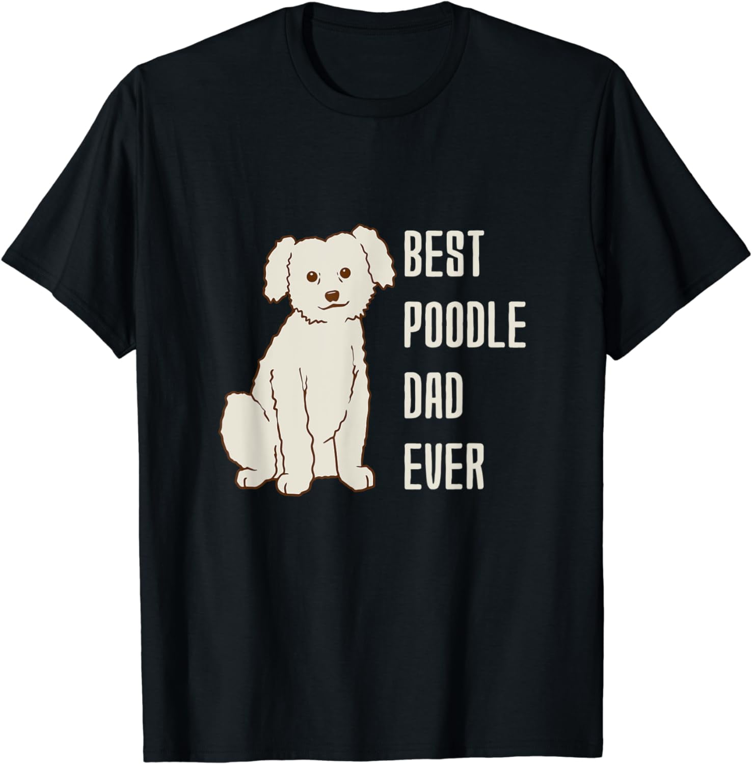 Best Poodle Dad Ever Dog Dad Poodle Lover Funny Canine T-Shirt ...