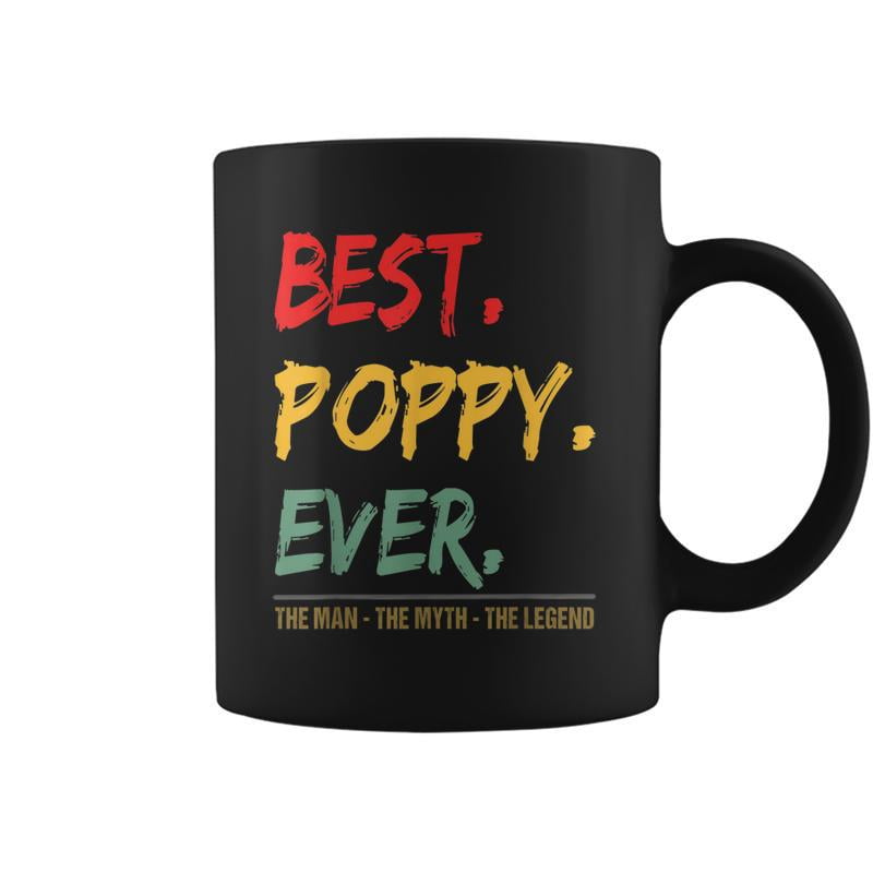 Best Poppy Ever The Man The Myth The Legend From Grandchild Gift For ...