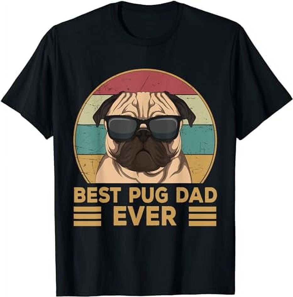 Best Pug Dad Ever Funny Pug Dog Gift for Men and Boys T-Shirt - Walmart.com