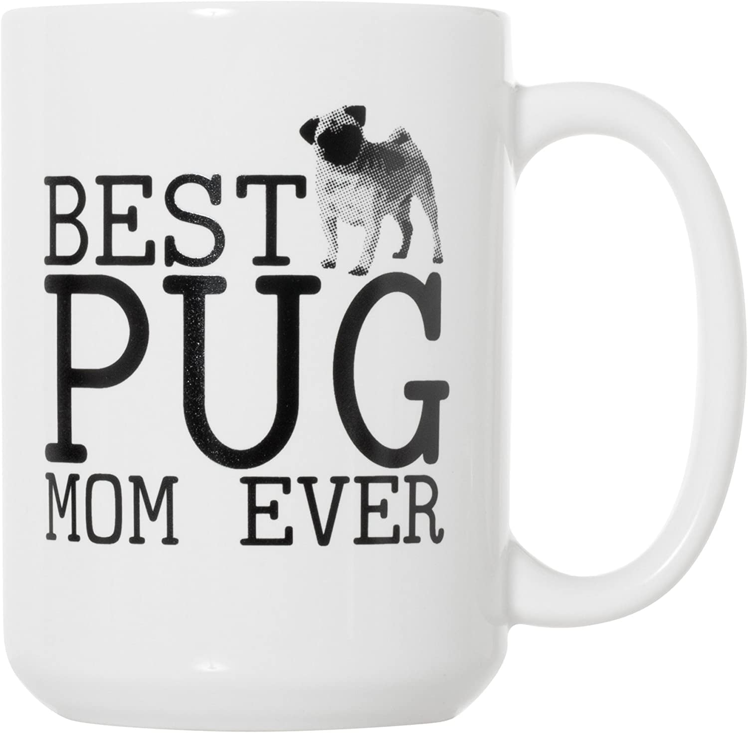 Best Pug Mom Ever- 15 oz Deluxe Large Double-Sided Mug (Best Pug Mom ...