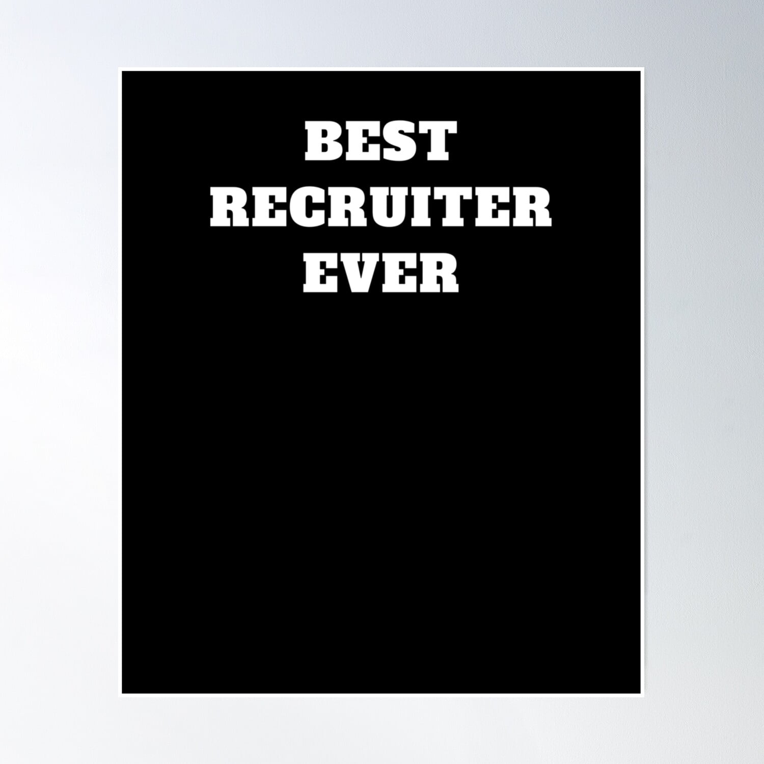 Best Recruiter Ever Poster Wall Art, Modern Wall Decor, 24x36 UNFRAMED ...