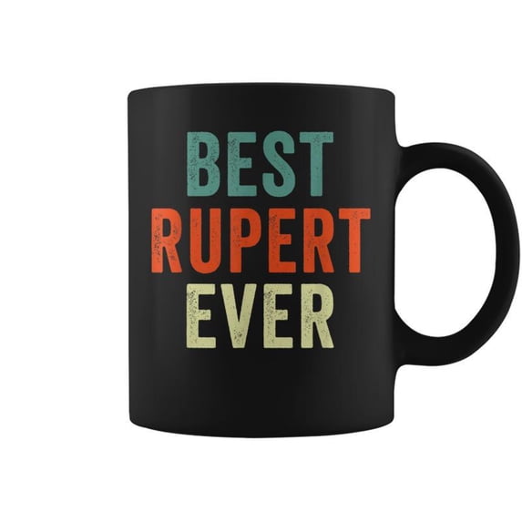 Best Rupert Ever Personalized First Name Joke Idea Coffee Mugs ...