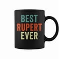 Best Rupert Ever Personalized First Name Joke Idea Coffee Mugs ...