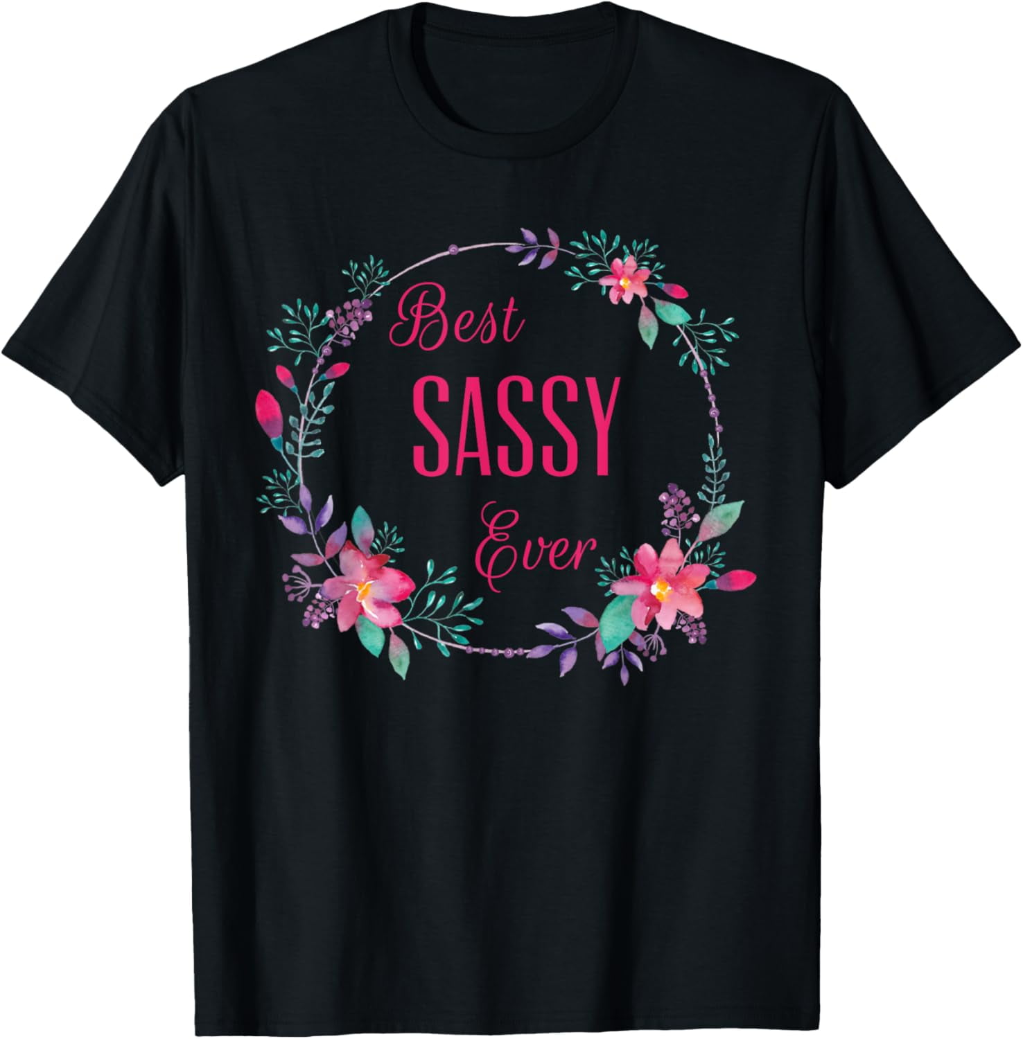 Best Sassy Ever With Pink Floral Fun Aunt Grandma Mom Gift T-Shirt ...