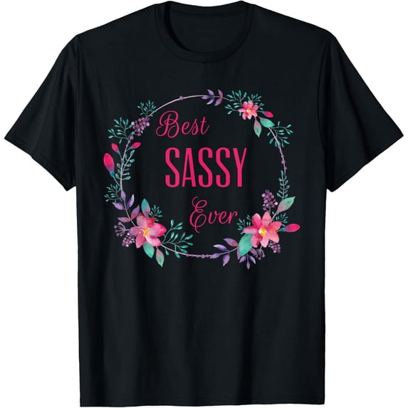 Best Sassy Ever With Pink Floral Fun Aunt Grandma Mom Gift T-Shirt ...