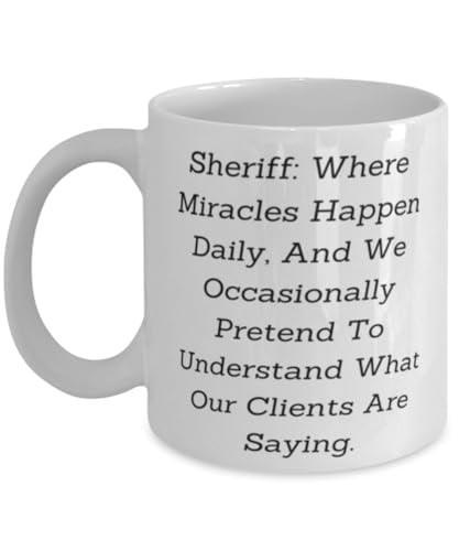 Best Sheriff Gifts, Sheriff: Where Miracles Happen Daily, And We, Love ...