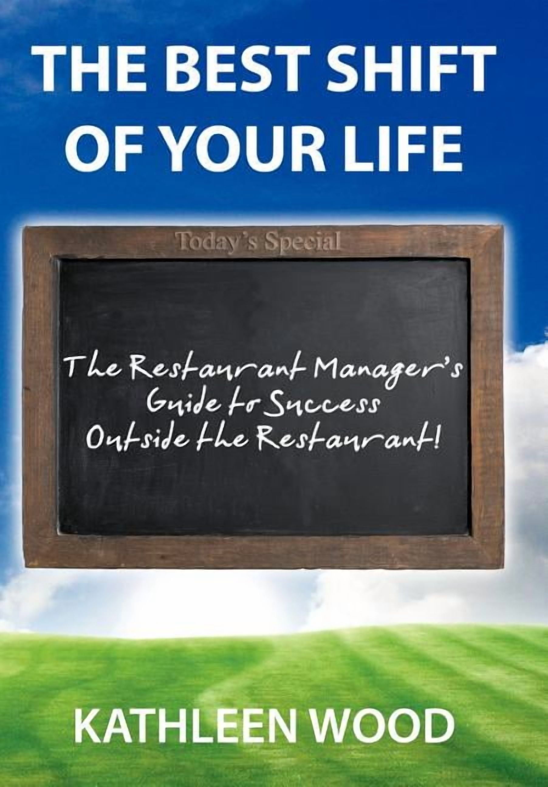 The BEST Shift of Your Life: The Restaurant Manager's Guide to Success ...