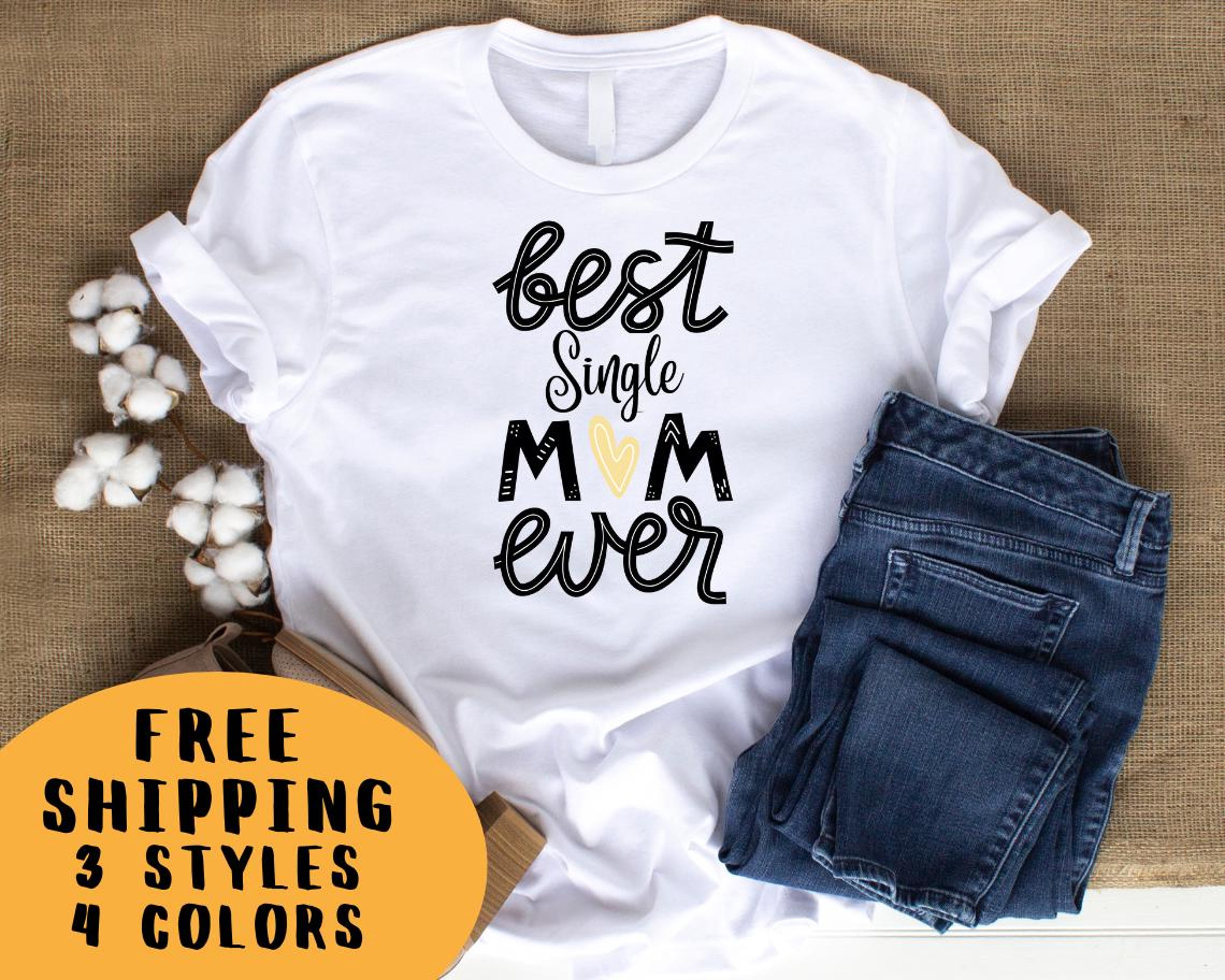 Best Single Mom Ever Graphic Tshirt, Fun Positive Top for SAHM ...