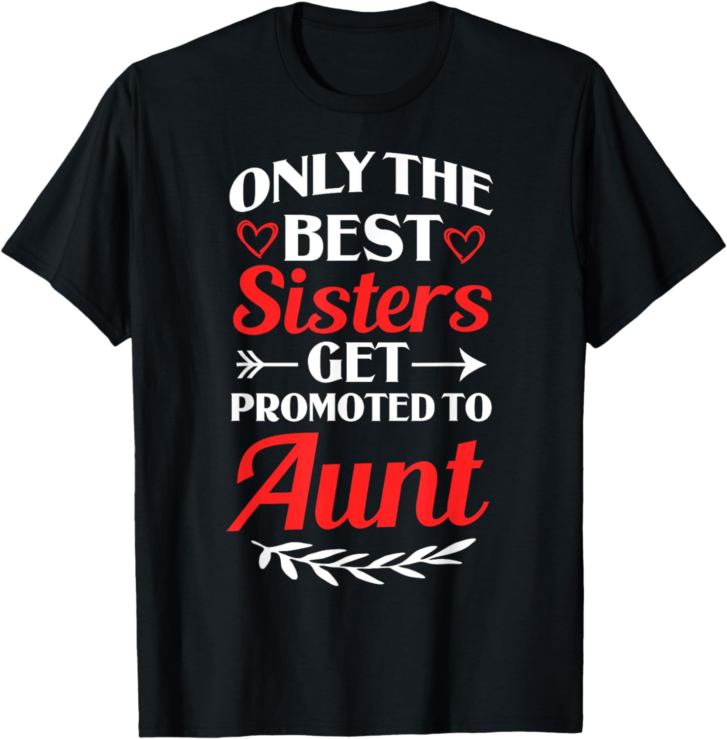 Best Sisters Get Promoted To Aunt Sister Future Auntie T-Shirt ...