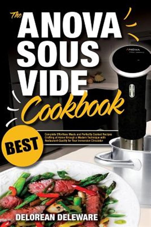 Best Sous Vide Cooking: Anova Sous Vide Cookbook: Best Complete ...