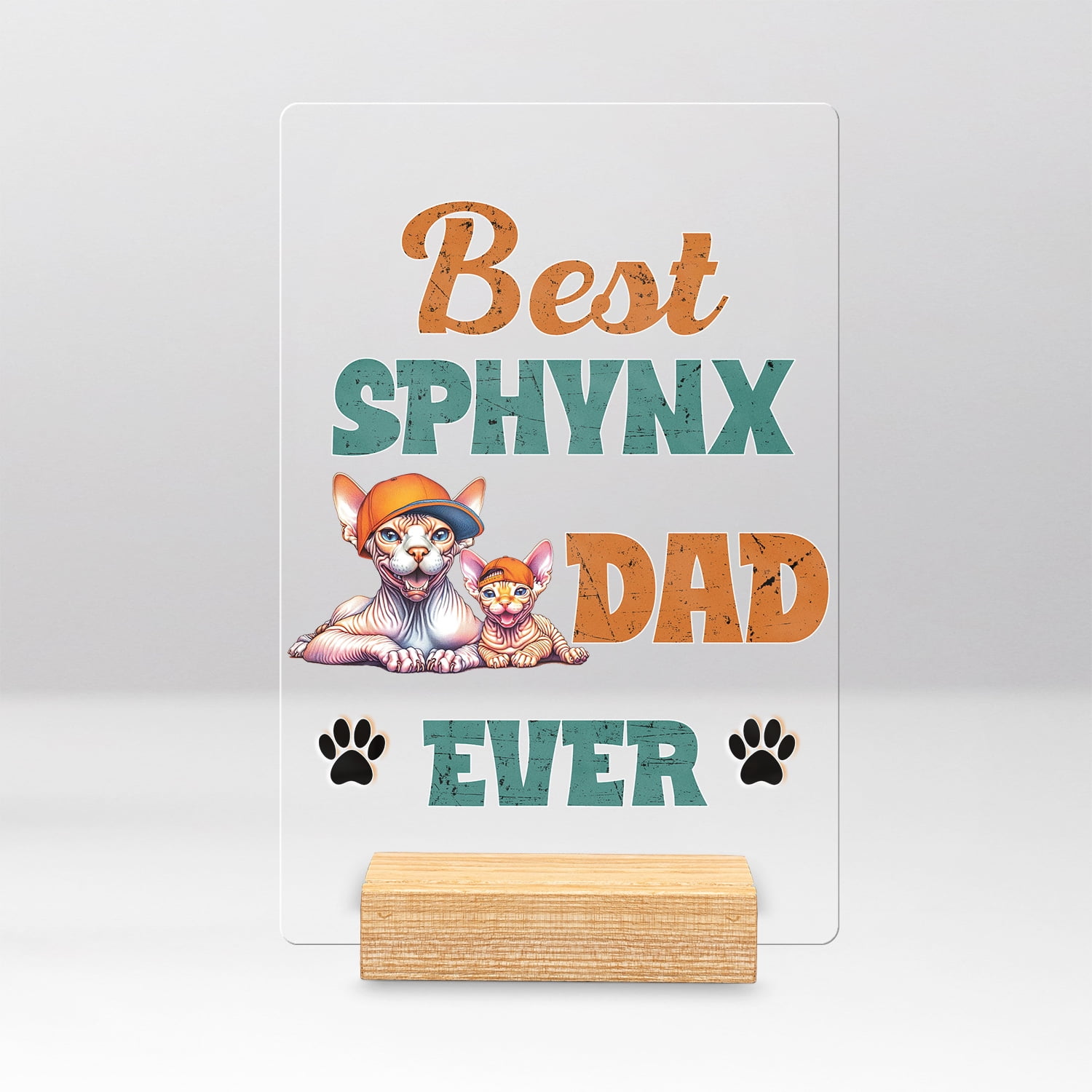 Best Sphynx Dad Ever Happy Father's Day Acrylic Plaque Sign Ashwood ...