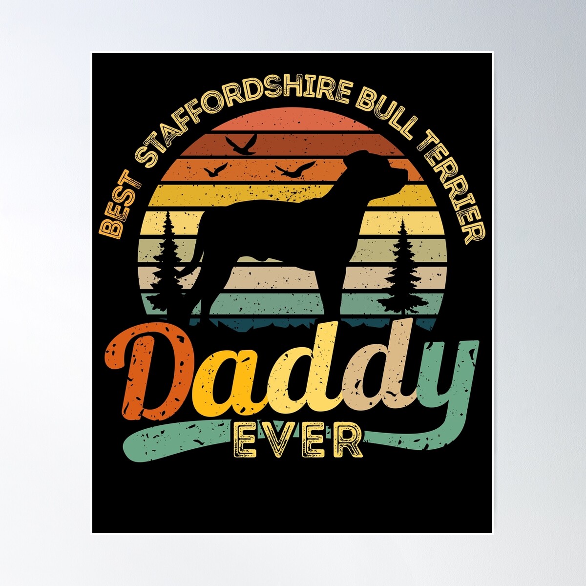 Best Staffordshire Bull Terrier Daddy Ever Retro Vintage Poster, 16x24 ...