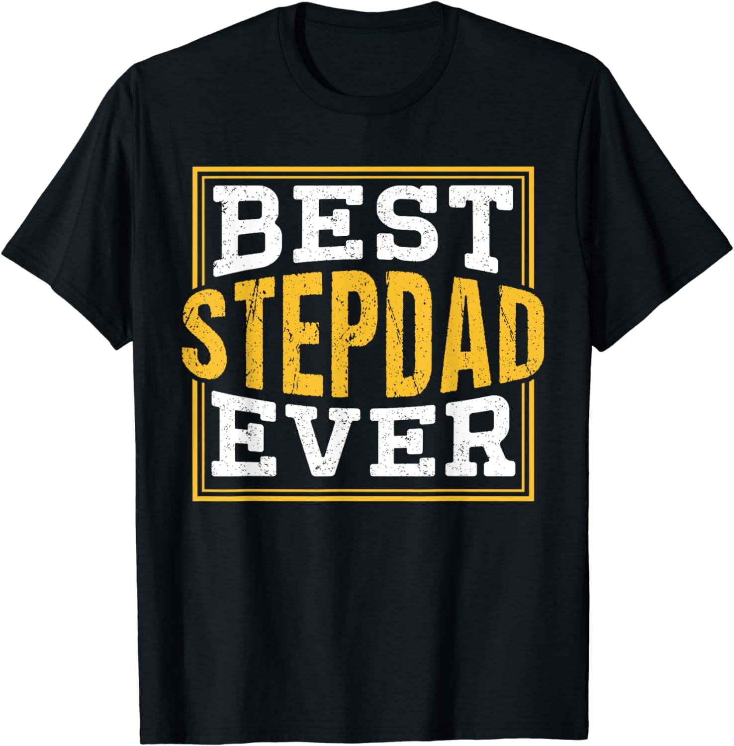 Best Stepdad Ever Step Dad Stepfather Fathers Day Sayings T-Shirt ...