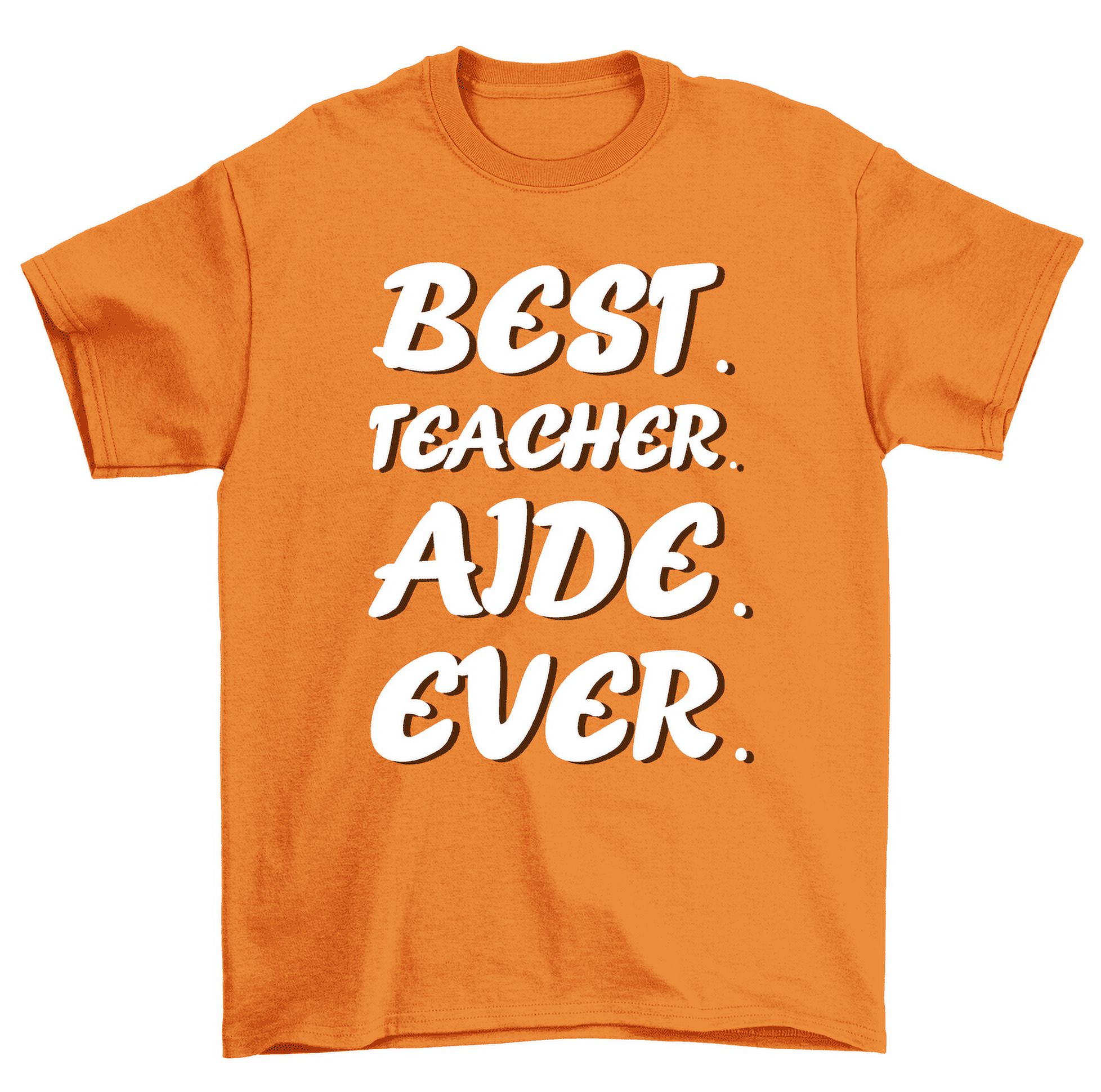 Best Teacher Aide Ever T-Shirt Men Women - Walmart.com