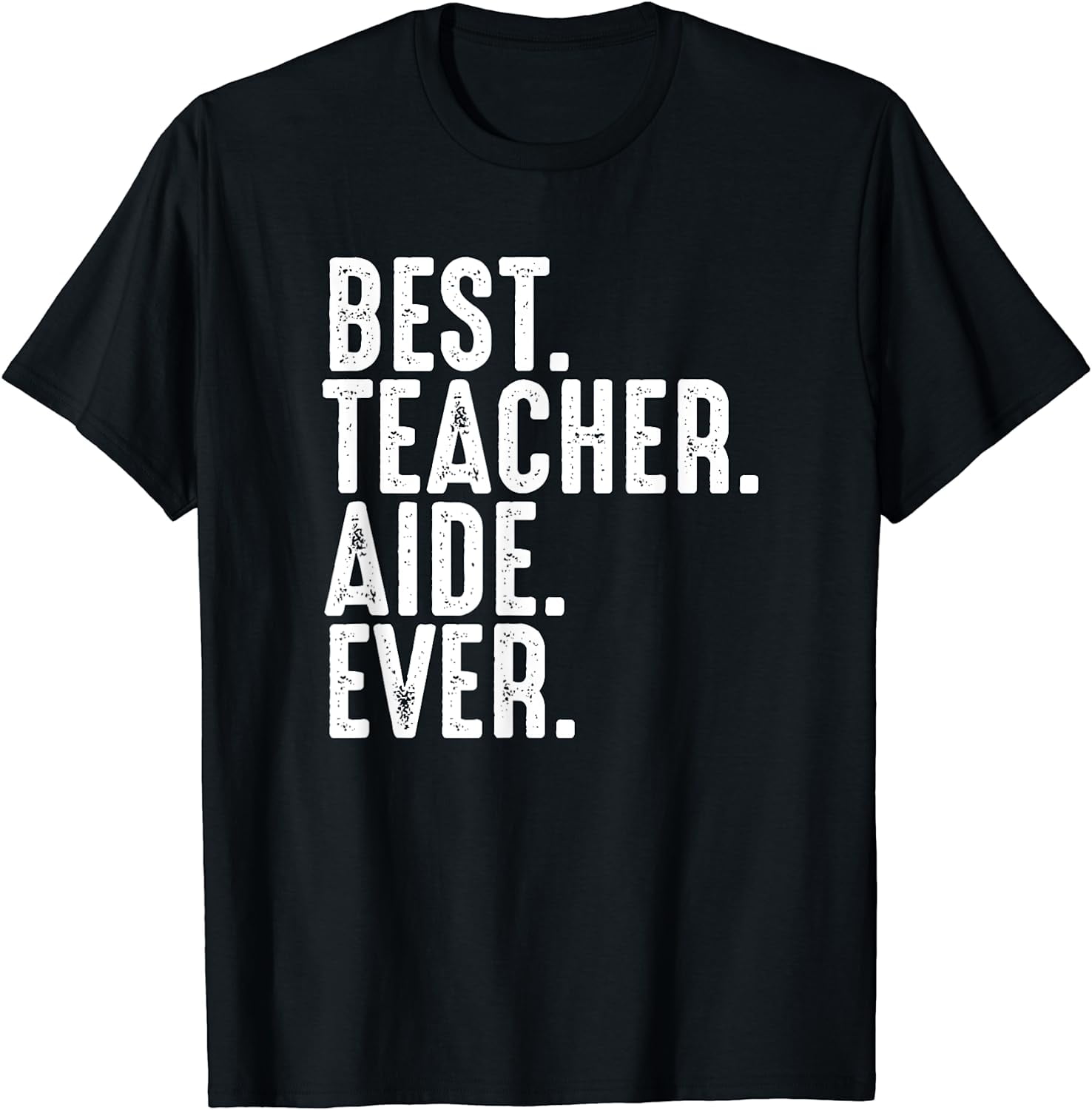 Best Teacher Aide Ever - Teacher Aid Teacher Assistant Gift T-Shirt ...