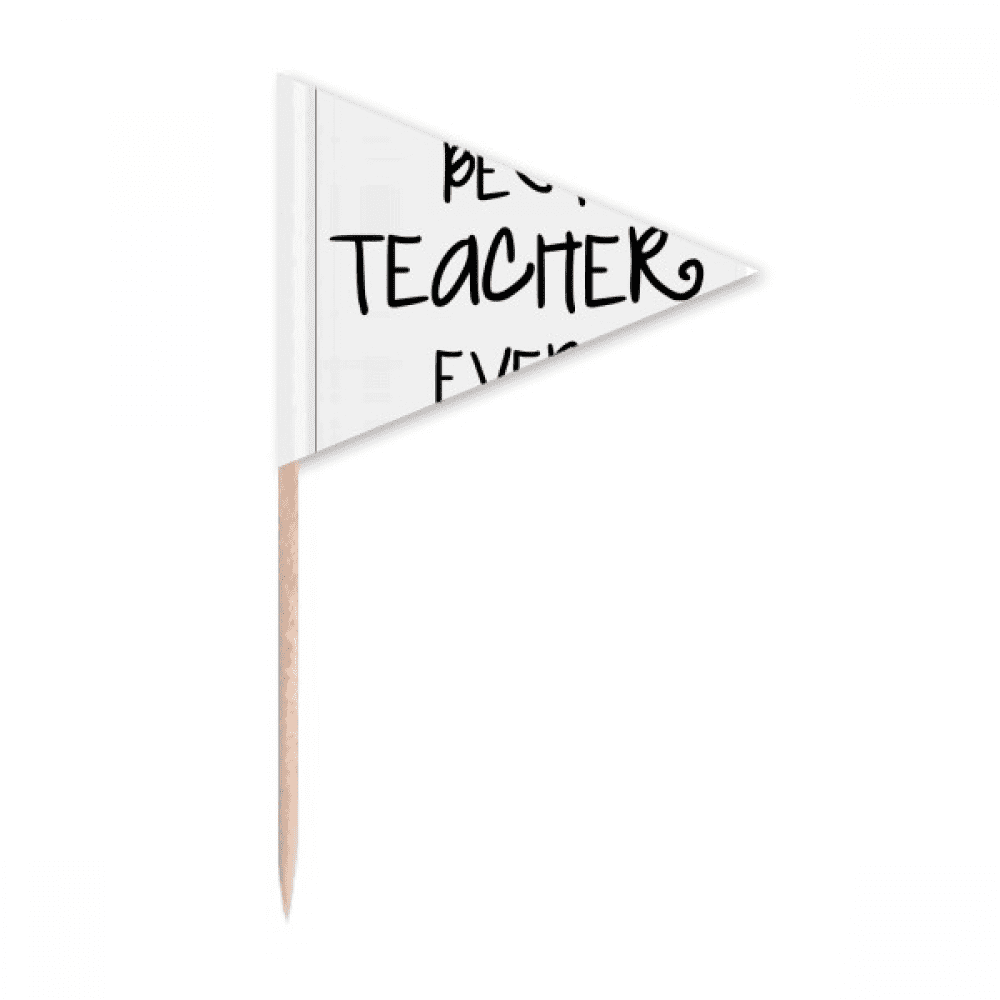 Best Teacher Ever Words Quotes Toothpick Triangle Cupcake Toppers Flag ...