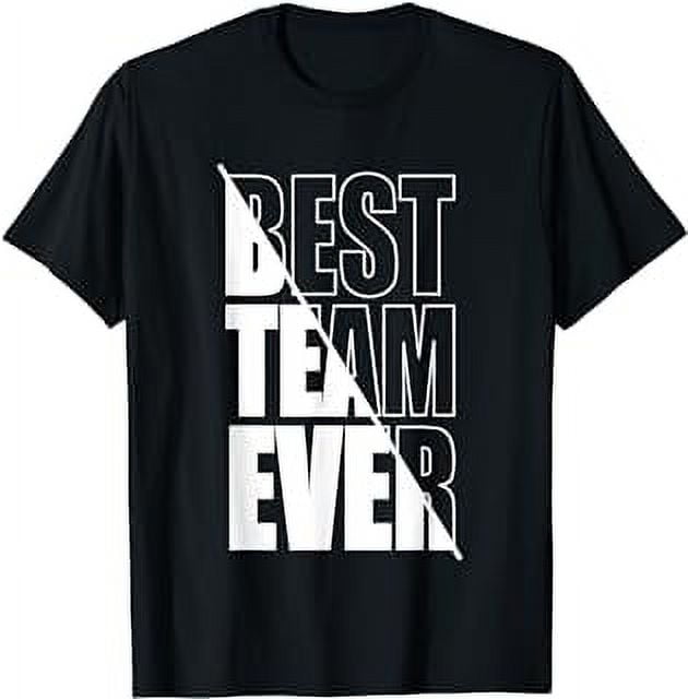 Best Team Ever Teamwork Team Building Team Appreciation T-Shirt ...