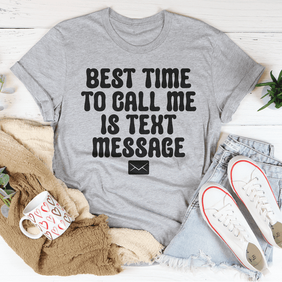 Best Time To Call Me Is Text Message Tee Black Heather S Peachy Sunday ...