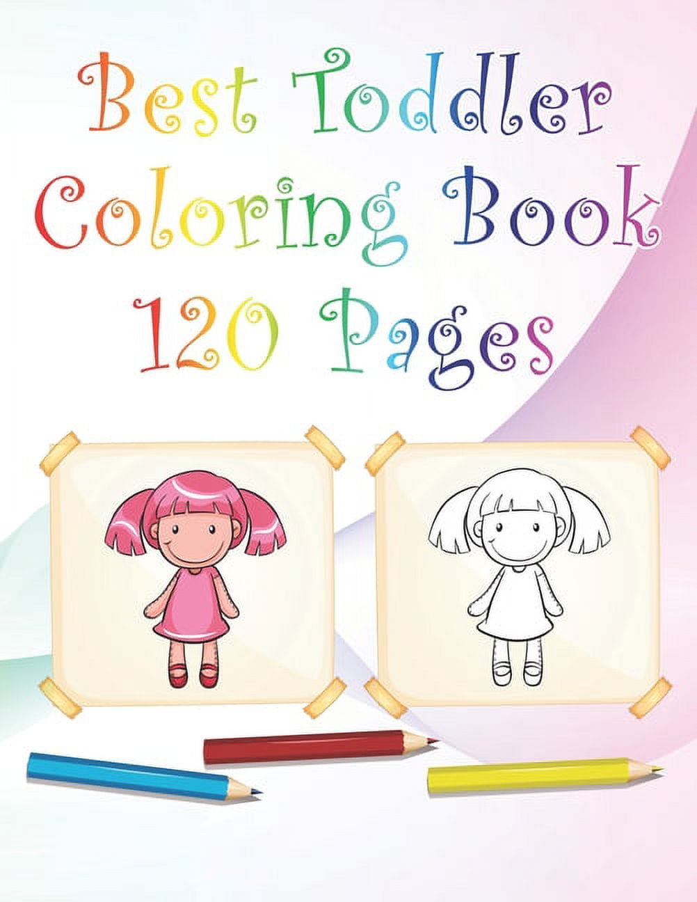 Best Toddler Coloring Book 120 Pages: 8,5 x 11 White paper With ...