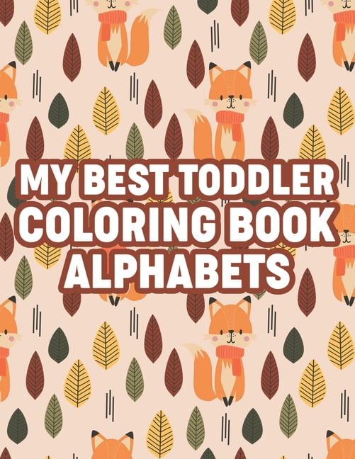 My Best Toddler Coloring Book Alphabets : Kids Coloring Activity Book ...