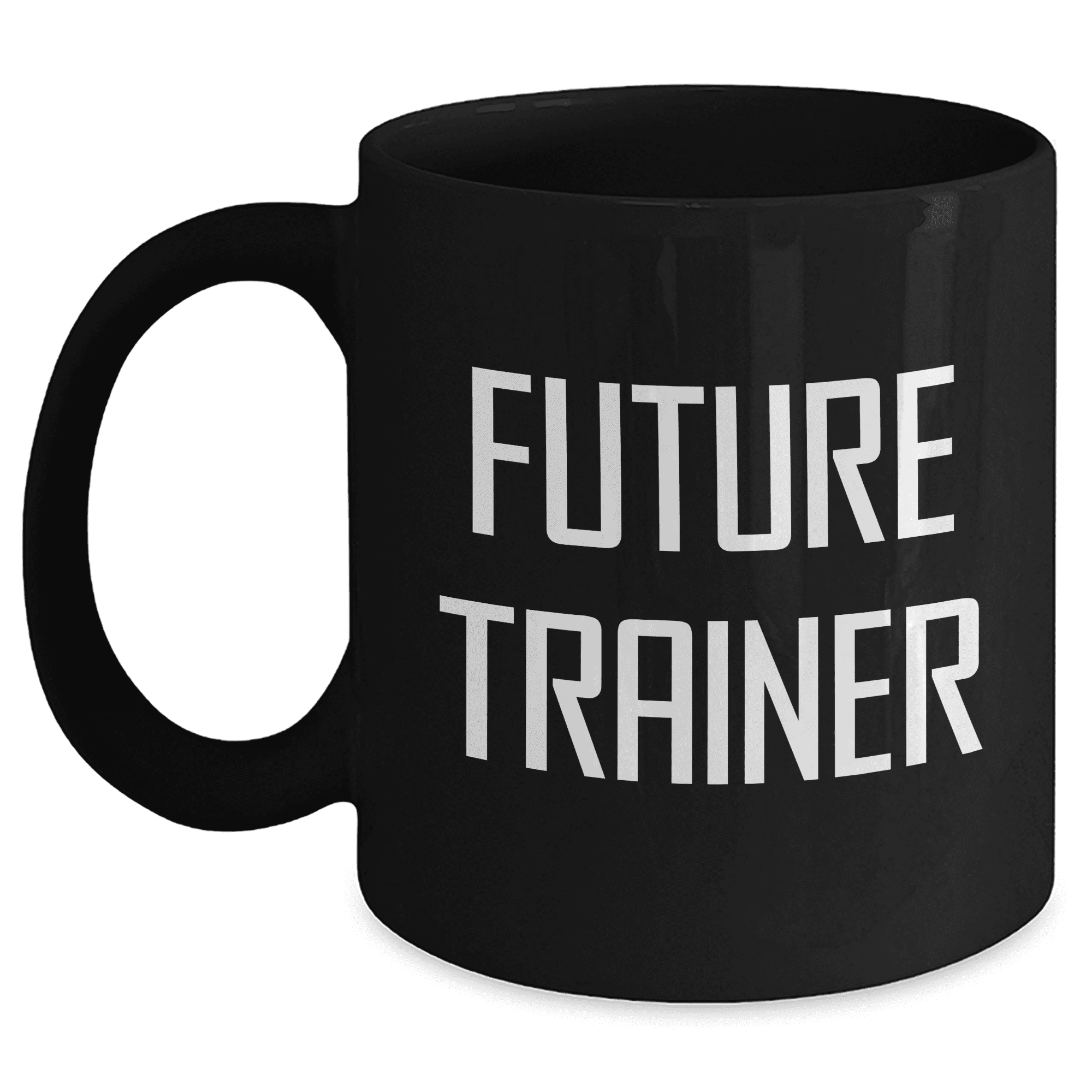 Best Trainer Gifts for Mom - Future Trainer Inspirational Quote Black ...