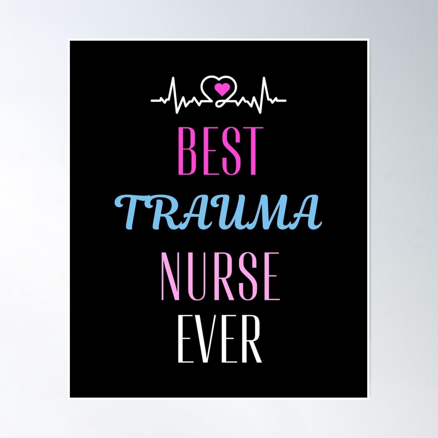 Best Trauma Nurse Ever. Poster Wall Art, Modern Wall Decor, 8x12 ...