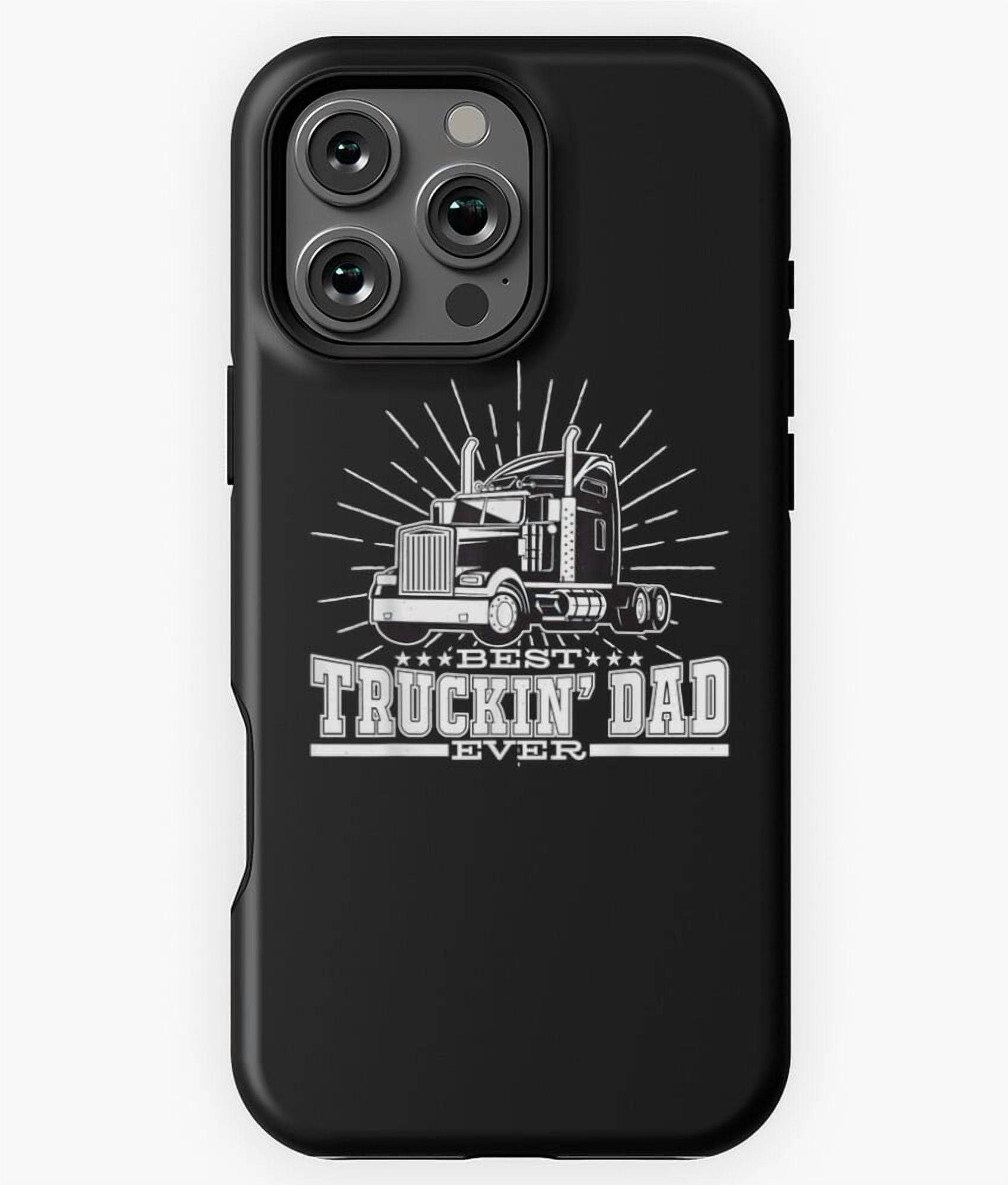 Best Truckin' Dad Ever Trucking Dad Phone Case for iPhone 16 15 14 13 ...