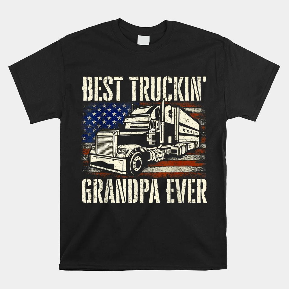 Best Truckin Grandpa Big Rig Semi Truck Driver Trucker Shirt - Walmart.com