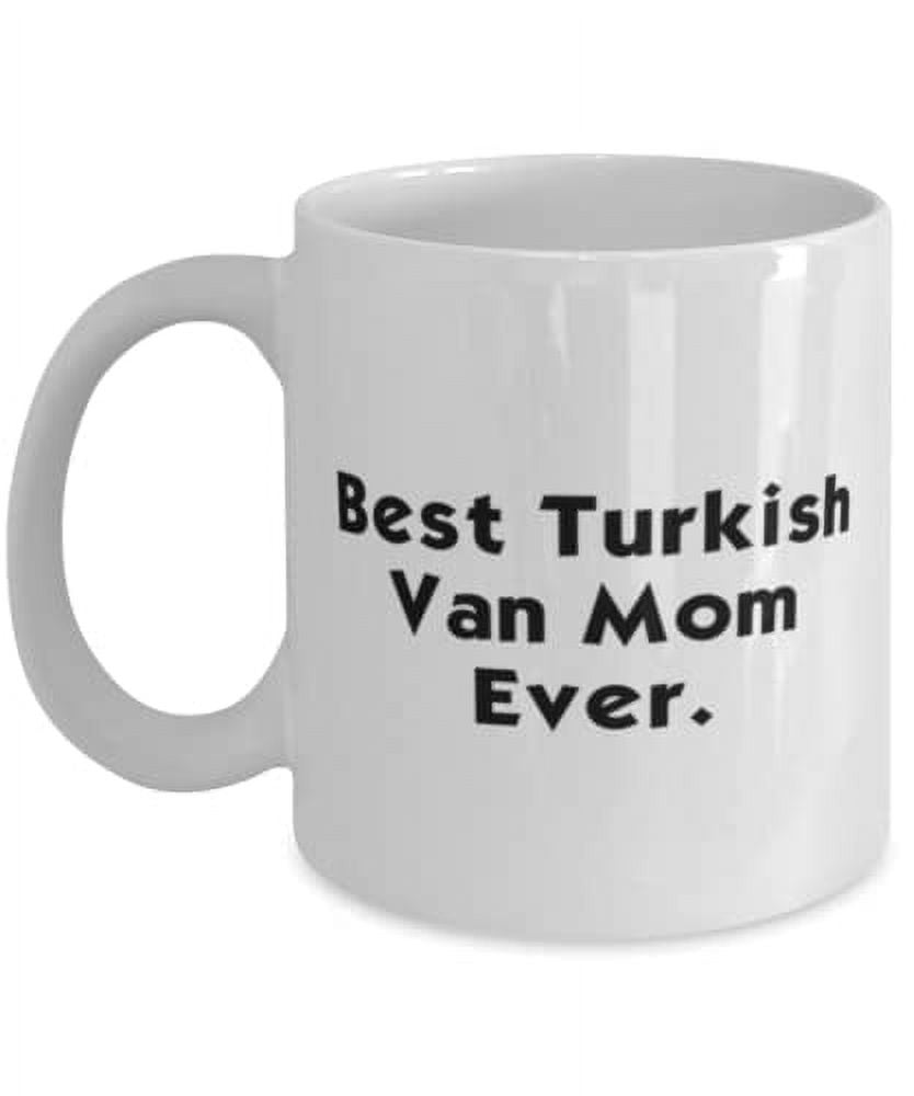 Best Turkish Van Mom Ever. 11oz Mug, Turkish Van Cat Cup, New For ...