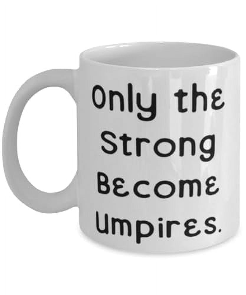 Best Umpire 15oz Mug, Only the Strong Become Umpires, Unique Cup For ...