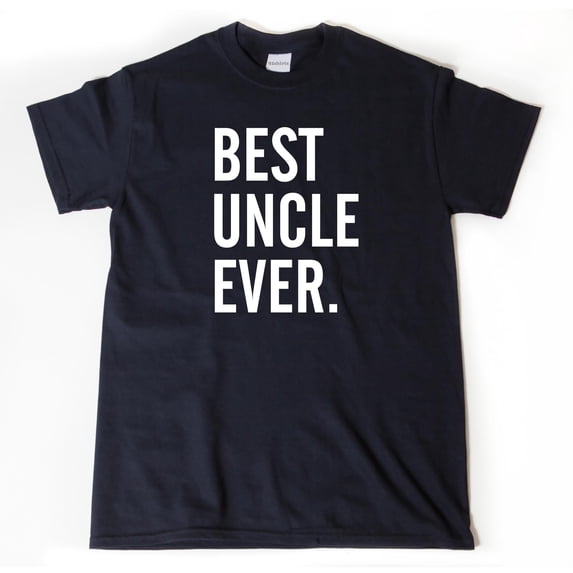 Best Uncle Ever Tshirt Uncle Shirt Funny Hilarious Gift For Men Uncle ...