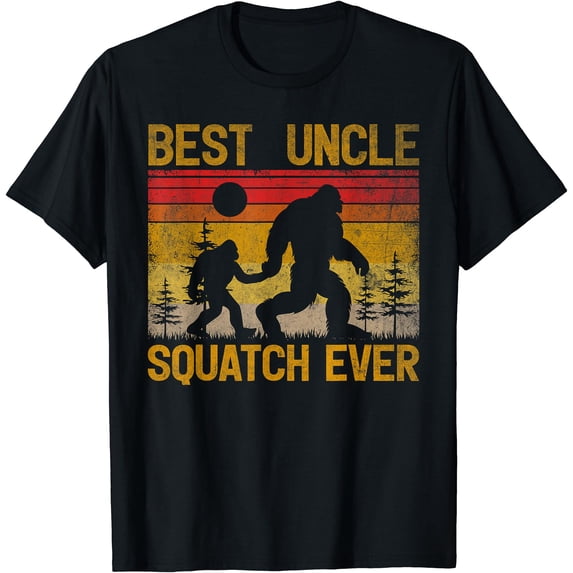 Best Uncle Squatch Ever Sasquatch Bigfoot Father'S Day T-Shirt ...