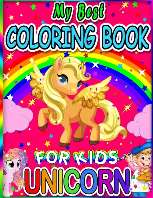 My Best Unicorn Coloring Book For Kids: (New Edition) 60+ Images ...