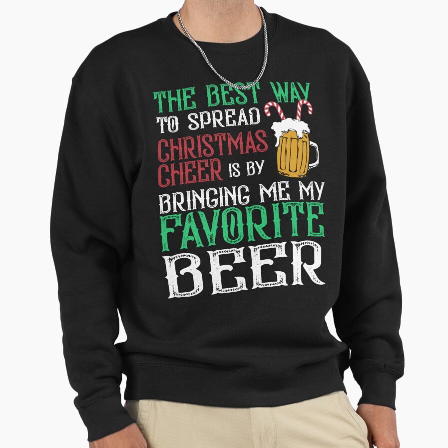 Best Way Spread Christmas Cheer Unisex Sweatshirt Funny Bringing Me ...
