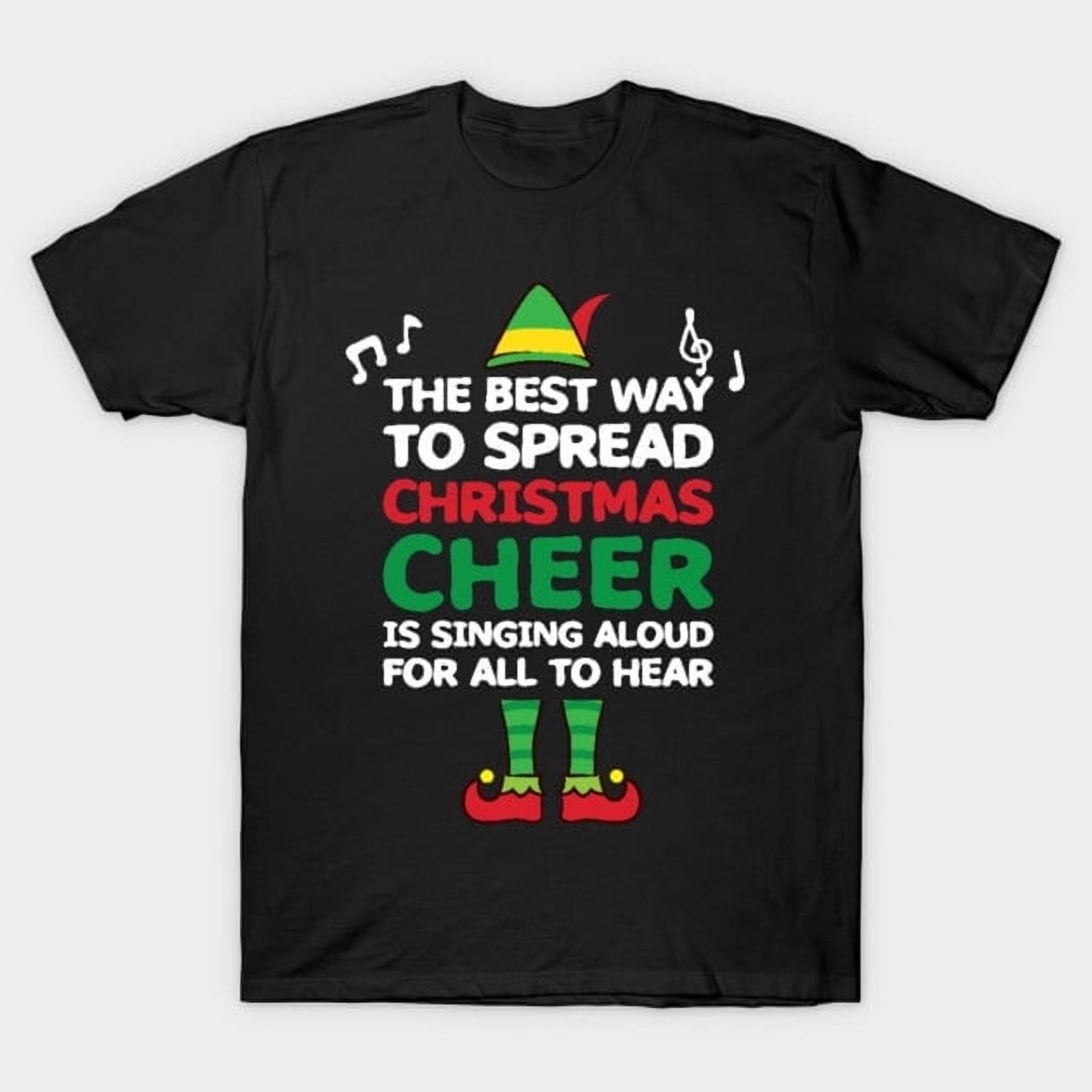 Best Way to Spread Christmas Cheer is Singing Loud For Design, H10583 T ...