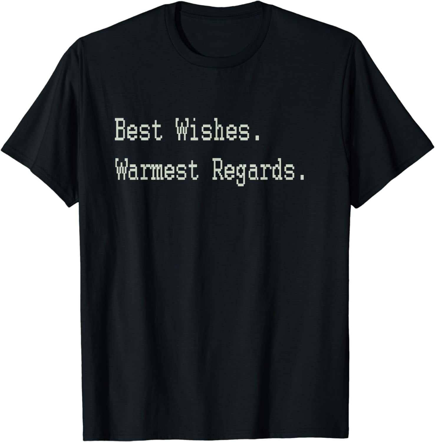 Best Wishes Warmest Regards T-Shirt - Walmart.com
