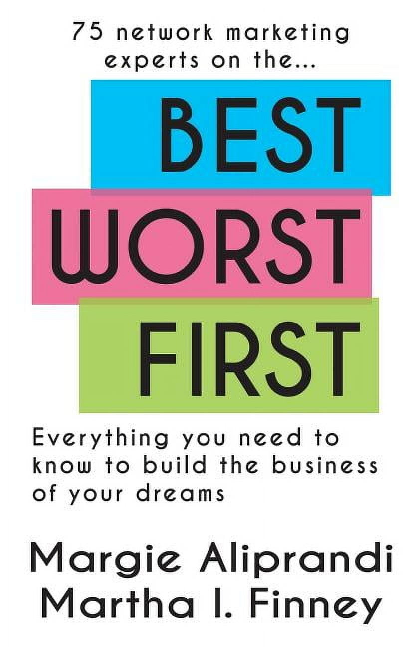 Best Worst First : 75 Network Marketing Experts on Everything You Need ...